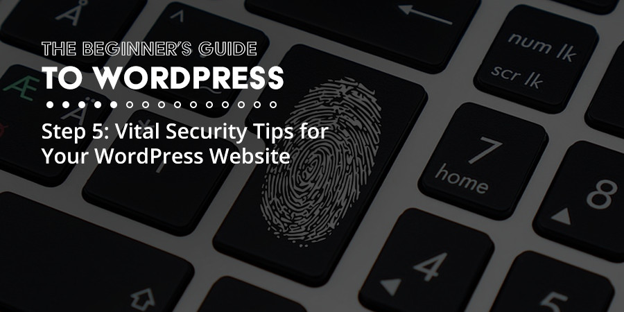 Vital Security Tips For Wordpress To Increase Your Website S Safety