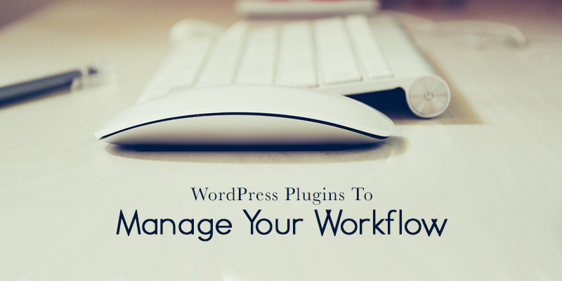 10 Great Wordpress Plugins To Manage An Editorial Workflow Wpexplorer